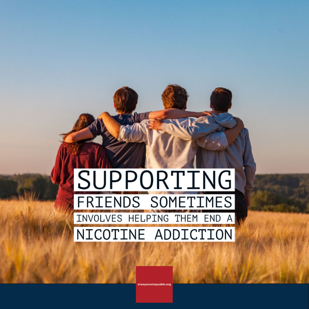 Supporting Friends Sometimes Involves Helping Them End A Nicotine ...